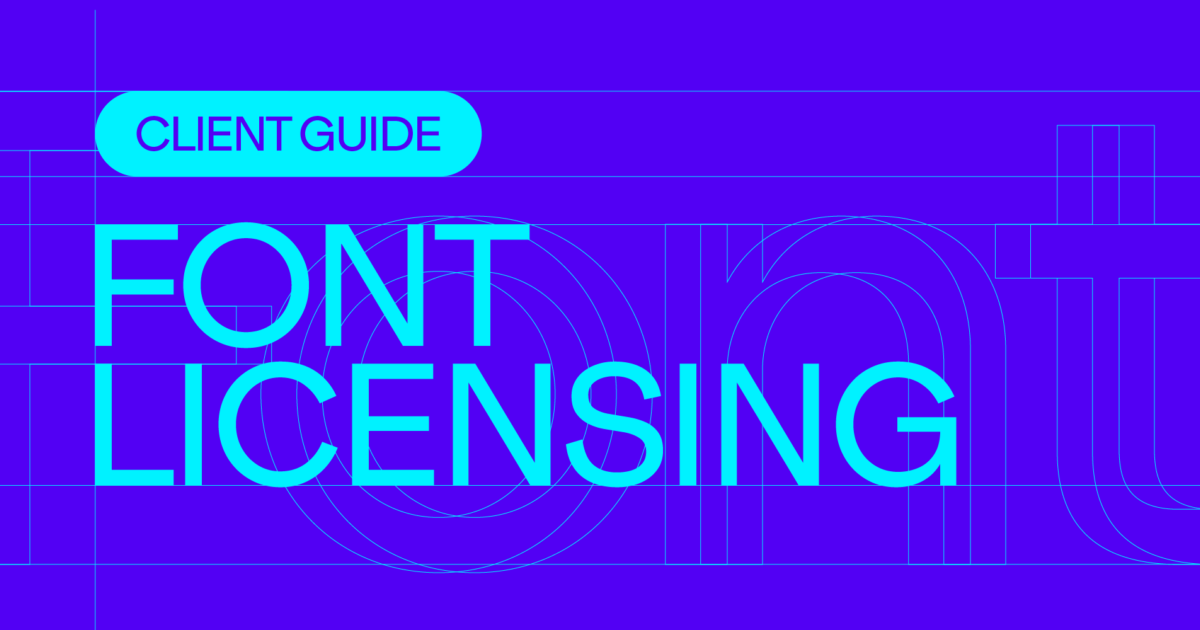 A guide to font licensing for clients | Toward
